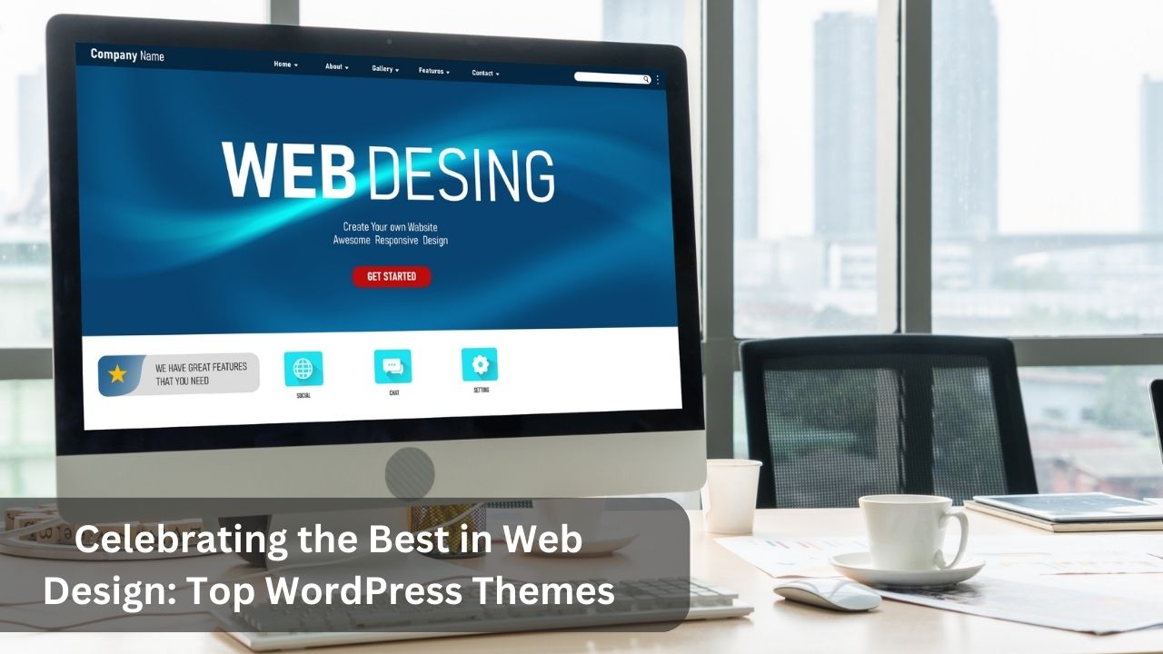 Celebrating Best in Web Design: Top WordPress Themes 2024